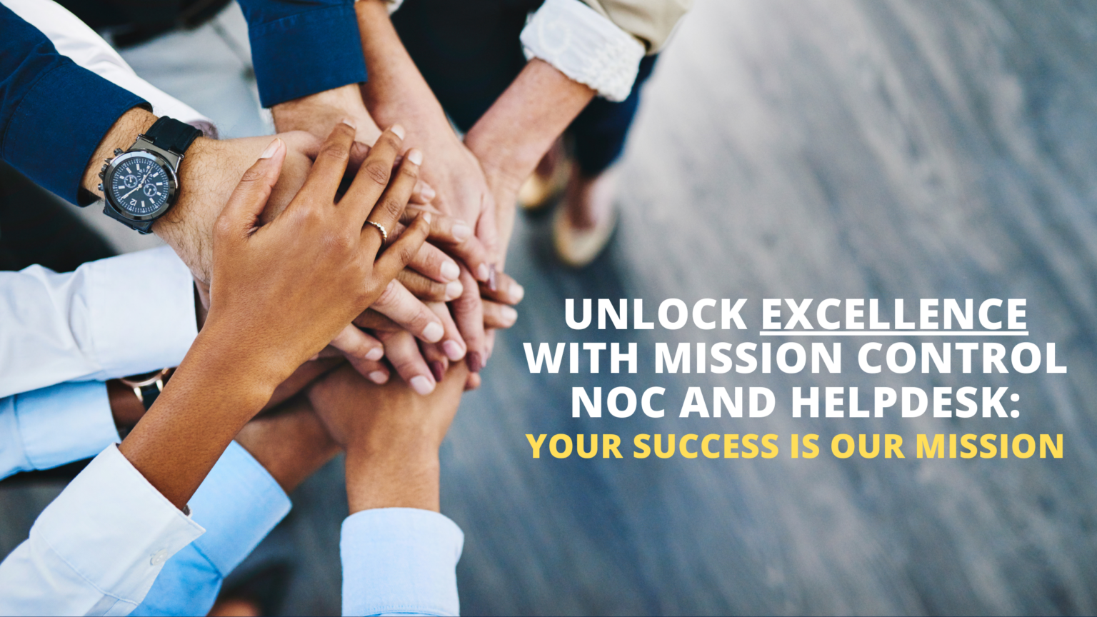 Unlock excellence with Mission Control NOC and HelpDesk: Your Success ...
