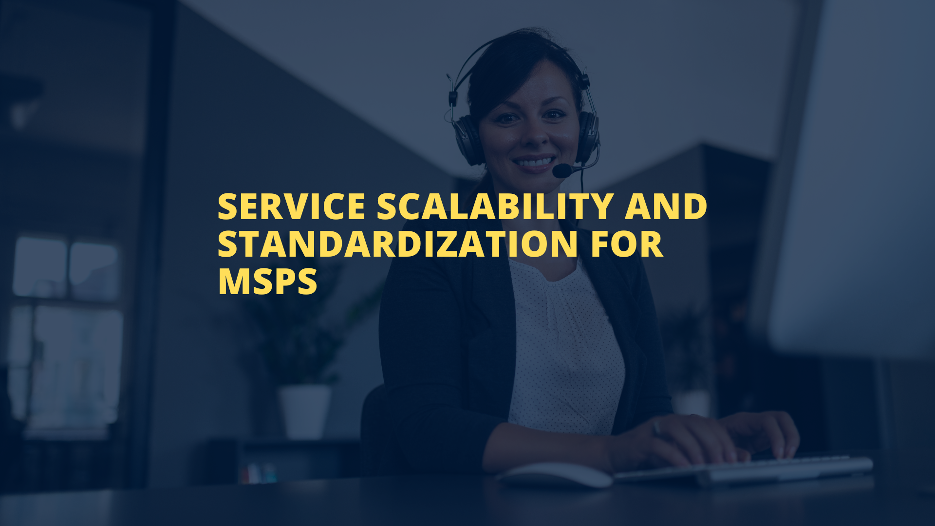 Service Scalability and Standardization for MSPs - Mission Control NOC and HelpDesk